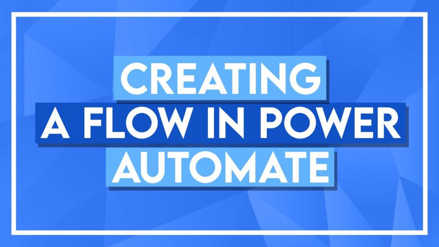 Creating A Flow In Microsoft Power Automate Tutorial 